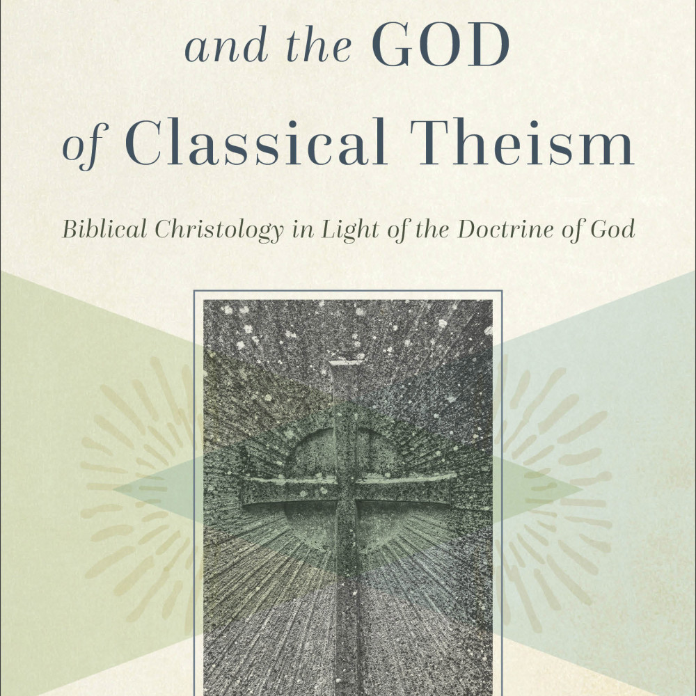 Jesus and the God of Classical Theism, by Steven J. Duby - Think - UCCF ...